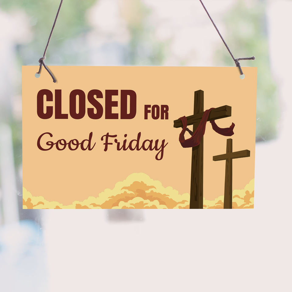 6 Good Friday Closed Sign Ideas | Blog | Square Signs