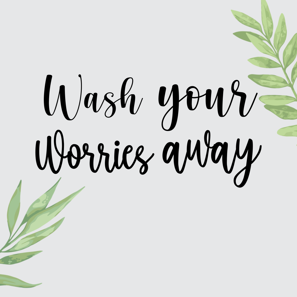 Wash Your Worries Away Quote Sign Template | Square Signs